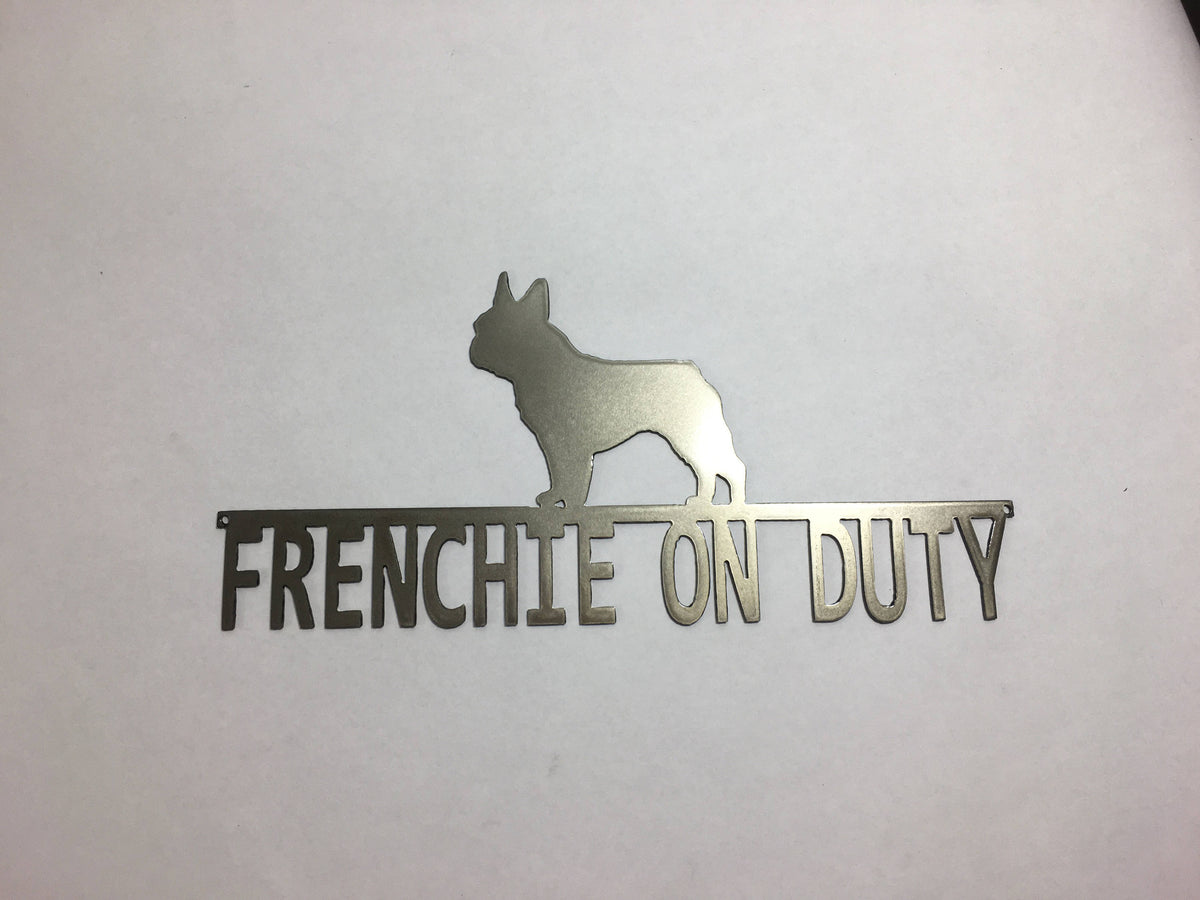 Frenchie On Duty Metal Wall Art Dog Sign | Top Seller – GoodVibesMetal